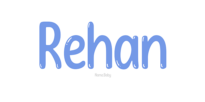 Rehan - Name Meaning and Popularity
