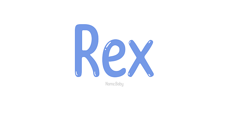 Rex - Name Meaning and Popularity