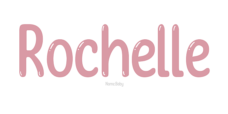 Rochelle - Name Meaning and Popularity