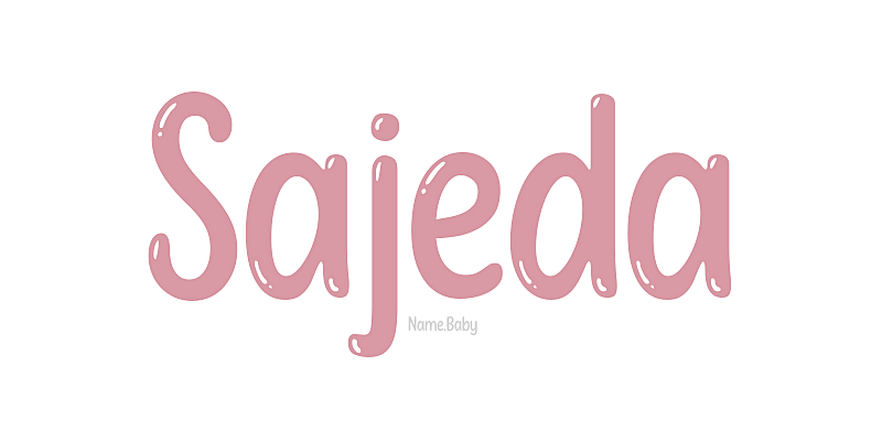 Sajeda - Name Meaning and Popularity