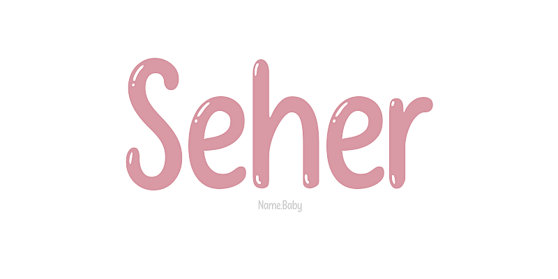 Seher - Name Meaning and Popularity