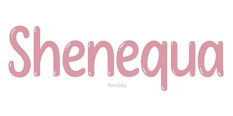 Shenequa - Name Meaning and Popularity