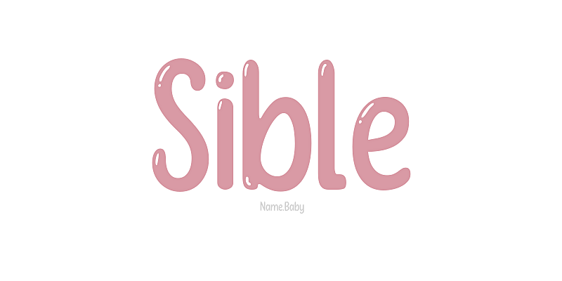 Sible - Name Meaning and Popularity
