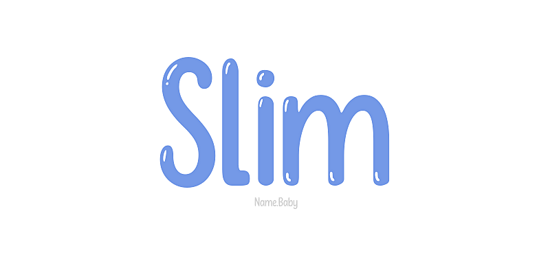 Slim - Name Meaning and Popularity