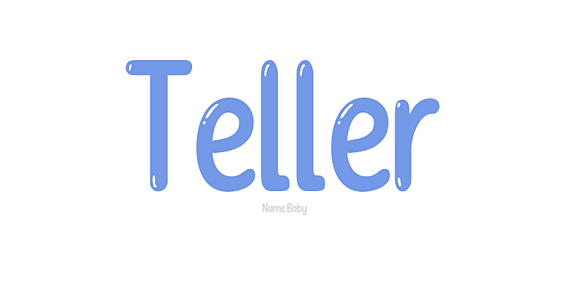 Teller - Name Meaning and Popularity