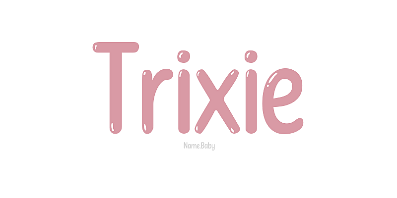 Trixie - Name Meaning and Popularity