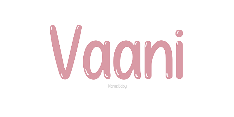 Vaani - Name Meaning and Popularity