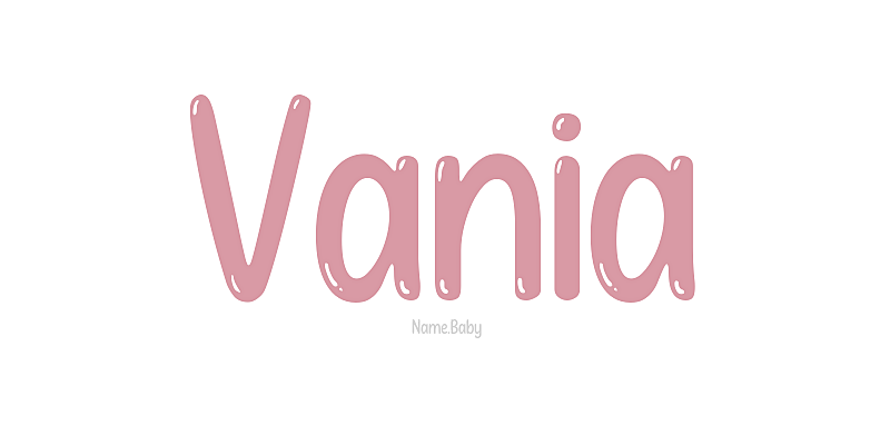 Vania - Name Meaning and Popularity