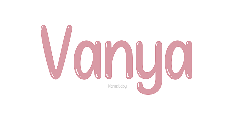 Vanya - Name Meaning and Popularity
