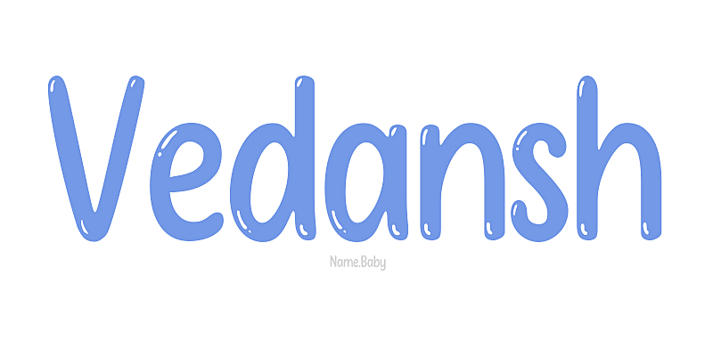 Vedansh - Name Meaning and Popularity